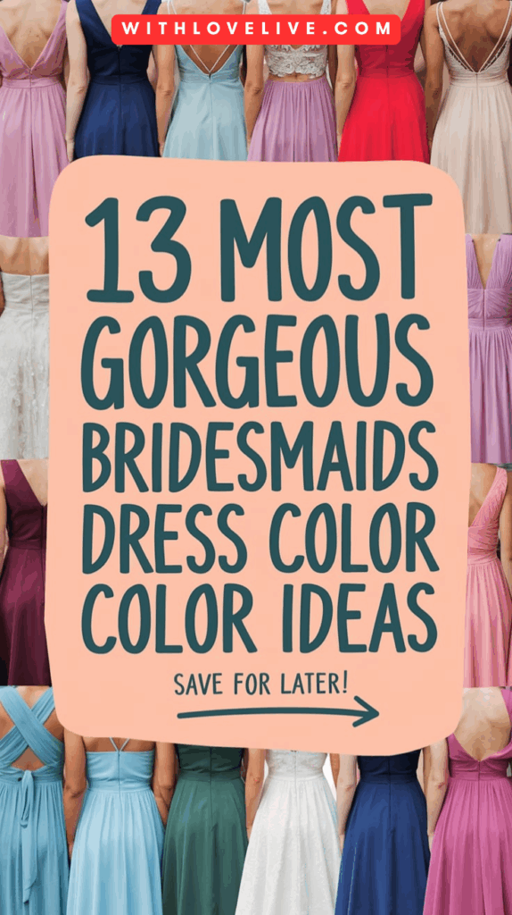 13 Most Gorgeous Bridesmaids Dress Color Ideas - WithLoveLive