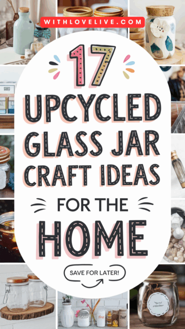 17 Upcycled Glass Jar Craft Ideas For The Home - WithLoveLive
